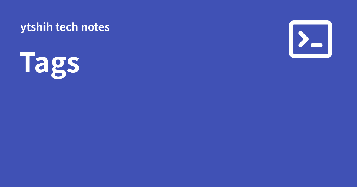 Tags - ytshih tech notes